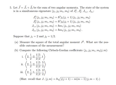 solved let j j1 j2 be the sum of two angular momenta the