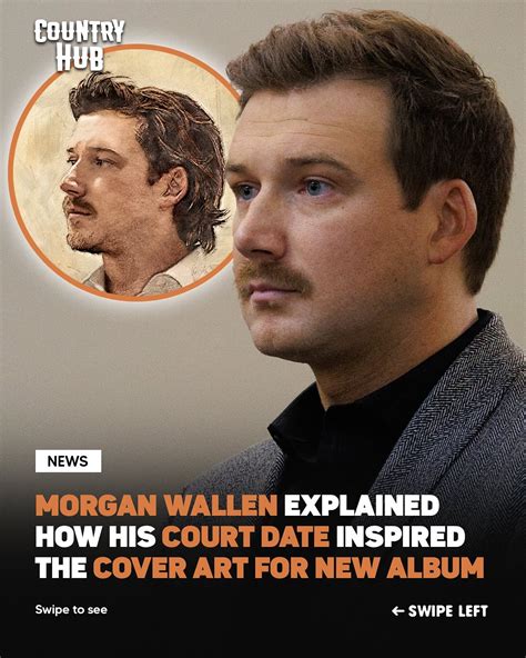 Country Hub Morgan Wallen Explained How His Court Date Inspired The