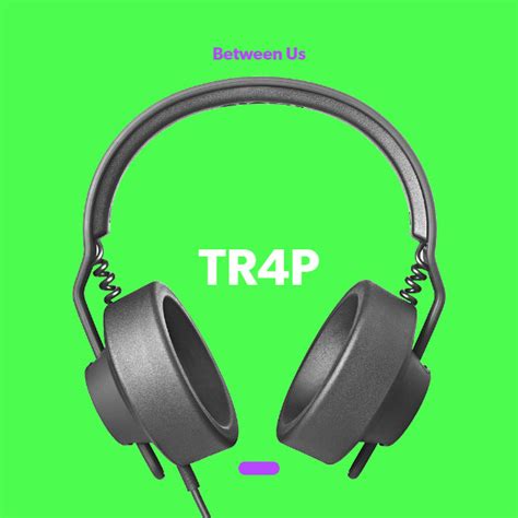Tr4p Playlist By Between Us Spotify