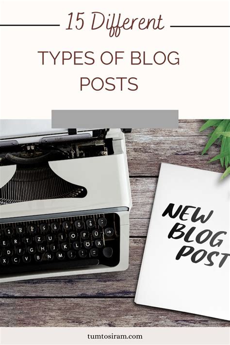 The 15 Types Of Blog Posts You Can Write And When To Use Them Blog