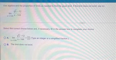 Solved Use Algebra And The Properties Of Limits As Needed To
