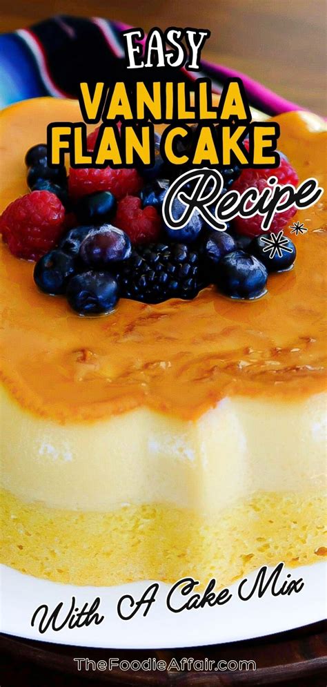 Easy Vanilla Flan Cake Recipe The Foodie Affair