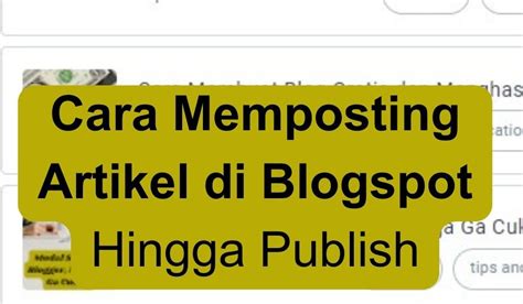 Cara Memposting Artikel Di Blogspot Hingga Publish