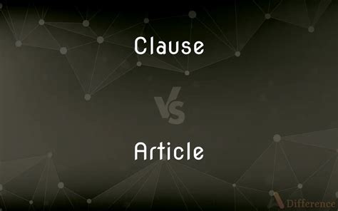 Clause Vs Article — Whats The Difference