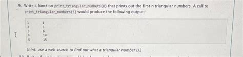 Solved Write A Function Print Triangular Numbers N That Chegg