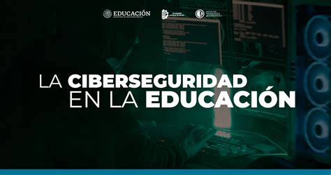 La Ciberseguridad En La Educación Tec2 Chihuahua