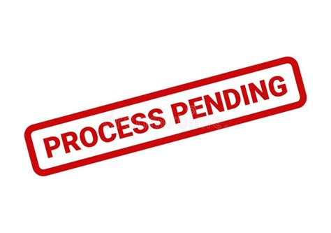 A Red Rectangular Stamp With Rounded Corners Contains The Words Process Pending Printed In Bold