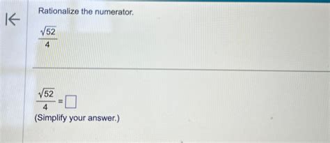 Solved Rationalize The Numerator52245224simplify Your