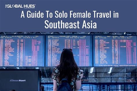 A Guide To Solo Female Travel In Southeast Asia
