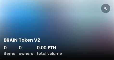 Brain Token V2 Collection Opensea