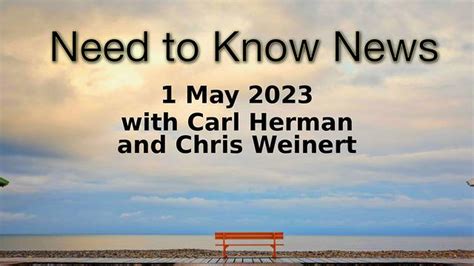 Need To Know 1 May 2023 With Carl Herman And Chris Weinert