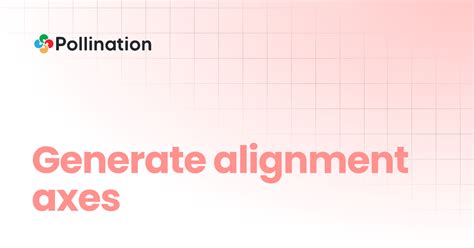 Generate Alignment Axes Pollination Docs
