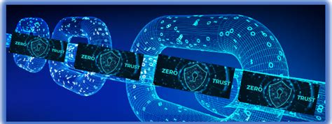 Enhancing Cybersecurity With Zero Trust And Blockchain Technology