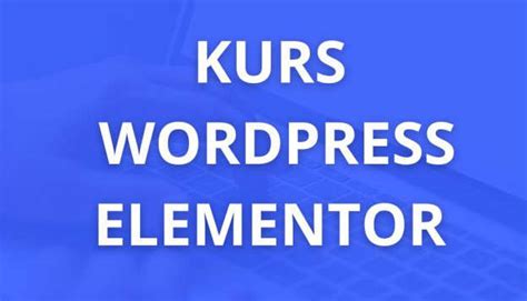 Kurs Wordpress Elementor Pro Akademia Netgonet