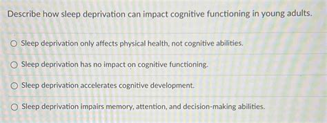 Solved Describe How Sleep Deprivation Can Impact Cognitive