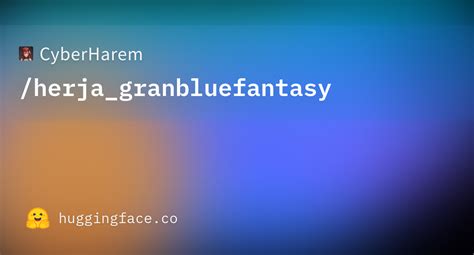 Cyberharem Herja Granbluefantasy · Hugging Face