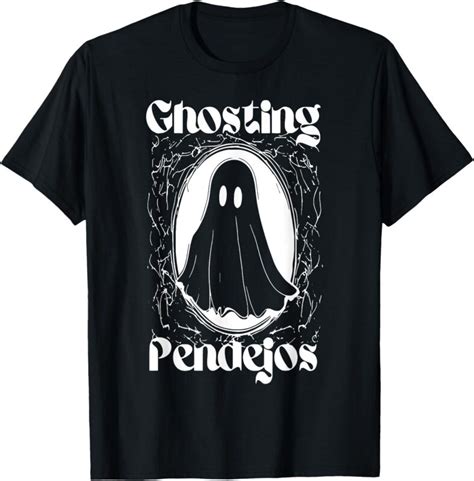Ghosting Pendejos T Shirt Buytshirtdesigns