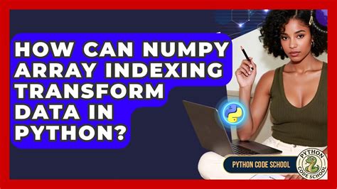 How Can Numpy Array Indexing Transform Data In Python Python Code