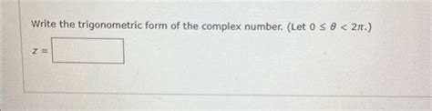Solved A Plot The Complex Number B Write The Trigonometric Chegg