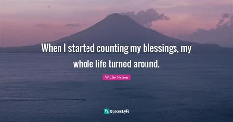 When I Started Counting My Blessings My Whole Life Turned Around