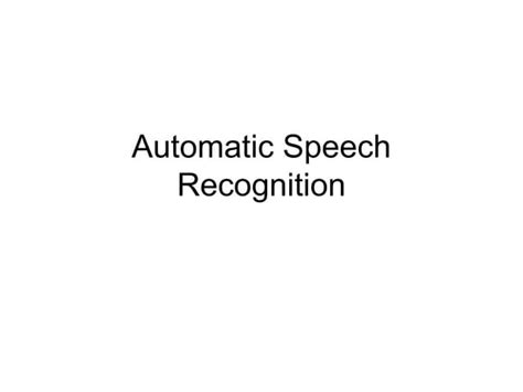 Automatic Speech Recognition Ppt