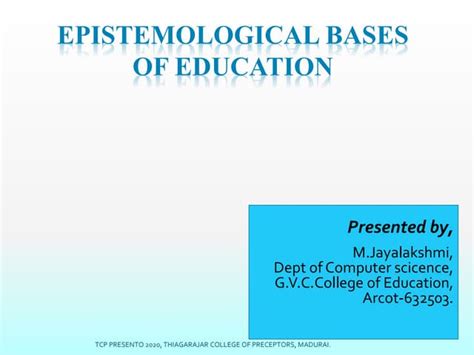 Epistemological Bases Of Education Pptx