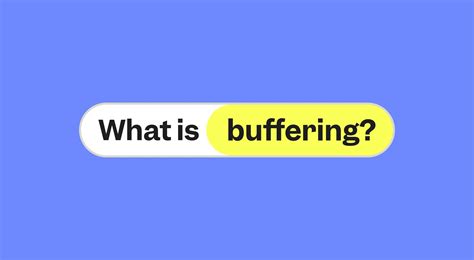 What Is Buffering And How To Prevent It