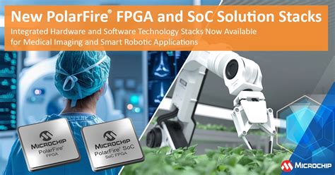 Polarfire Soc Fpgas Medical Smartrobotics Ai Ml Solutionstacks Microchip Technology Inc
