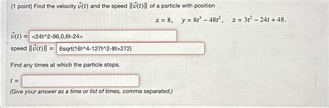 solved 1 ﻿point ﻿find the velocity vec v t ﻿and the