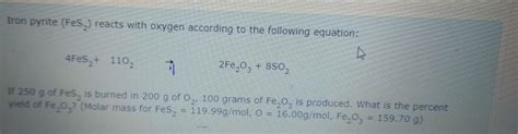 Solved Iron Pyrite Fes2 Reacts With Oxygen According To