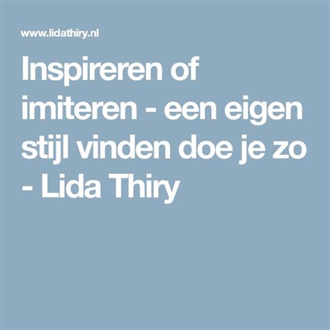 Inspireren Of Imiteren Een Eigen Stijl Vinden Doe Je Zo Lida Thiry Inspireren Stijl
