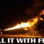 Kill It With Fire Meme Generator Imgflip