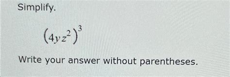 Solved Simplify4yz23write Your Answer Without
