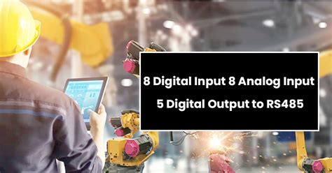 8 Digital Input 8 Analog Input 5 Digital Output To Rs485