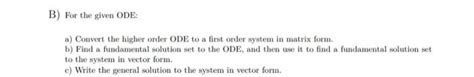 Solved 3 For The Given Ode A Convert The Higher Order Ode
