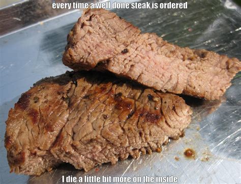 Well Done Steaks Quickmeme