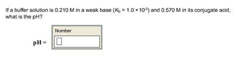 solved if a buffer solution is 0 210 m in a weak base kb