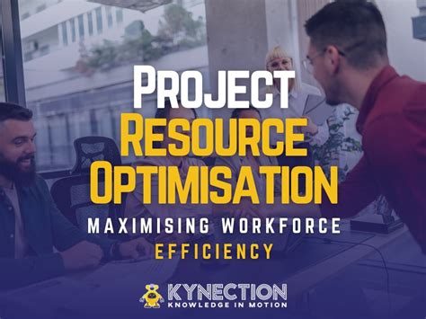 Project Resource Optimisation Maximising Workforce Efficiency Kynection Knowledge In Motion