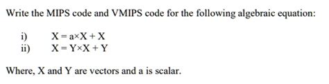 Solved Write The Mips Code And Vmips Code For The Following Algebraic Equation I Ii Xaxx X