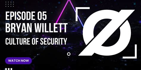 Adopting Zero Trust With Lexmarks Bryan Willett Culture Of Security