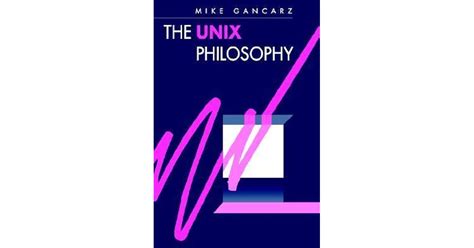 The Unix Philosophy By Mike Gancarz
