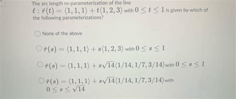 Solved The Arc Length Re Parameterization Of The Line L