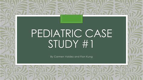 Ppt Pediatric Case Study 1 Powerpoint Presentation Free Download