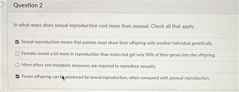 Solved Question 2in What Ways Does Sexual Reproduction Cost