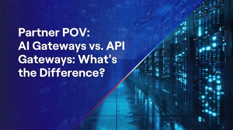 Ai Gateways Vs Api Gateways Whats The Difference World Wide