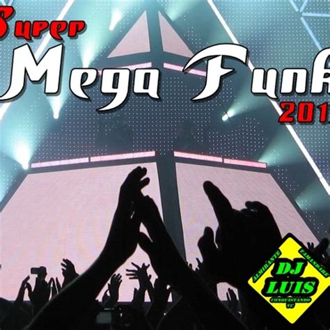 Stream Super Mega Funk Vol Dj Luis Sem Vinheta By Dj Luis Conquistando Vc Listen