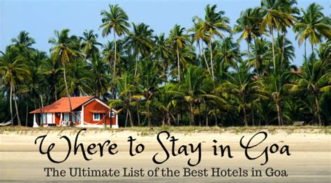 The Best Places To Stay In Goa For All Beaches And All Budgets Global