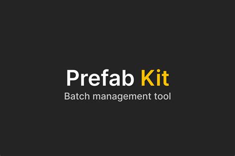 Prefab Kit Batch Management Tool Utilities Tools Unity Asset Store