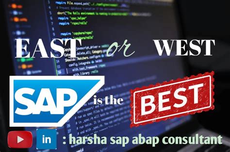 East Or West Sap Is The Best Harsha Sap Abap Consultant