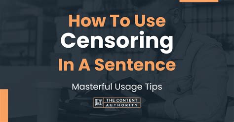 How To Use Censoring In A Sentence Masterful Usage Tips